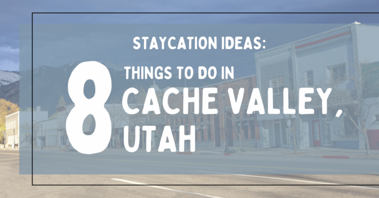 Staycation Ideas: 8 Things to Do in Cache Valley, Utah - Perfectly ...