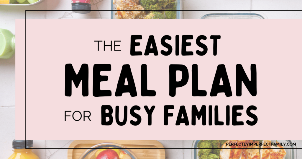 The Easiest Meal Plan For Busy Families! | Perfectly Imperfect Family