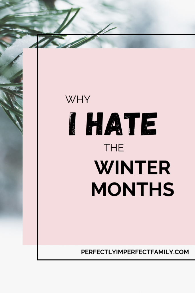Why I Hate the Winter Months - Perfectly Imperfect Family.com